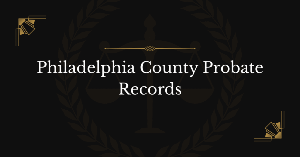 Philadelphia County Probate Records